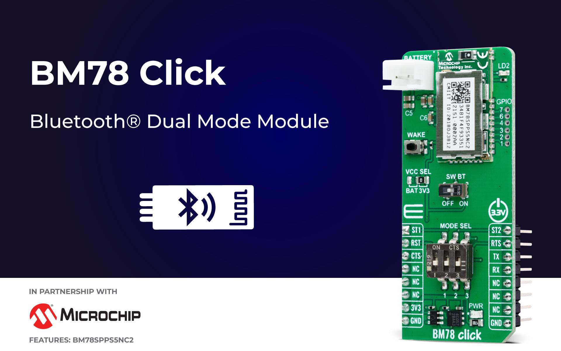 BM78 Click based on a fully certified 2.4GHz Bluetooth (BR/EDR/LE) wireless module