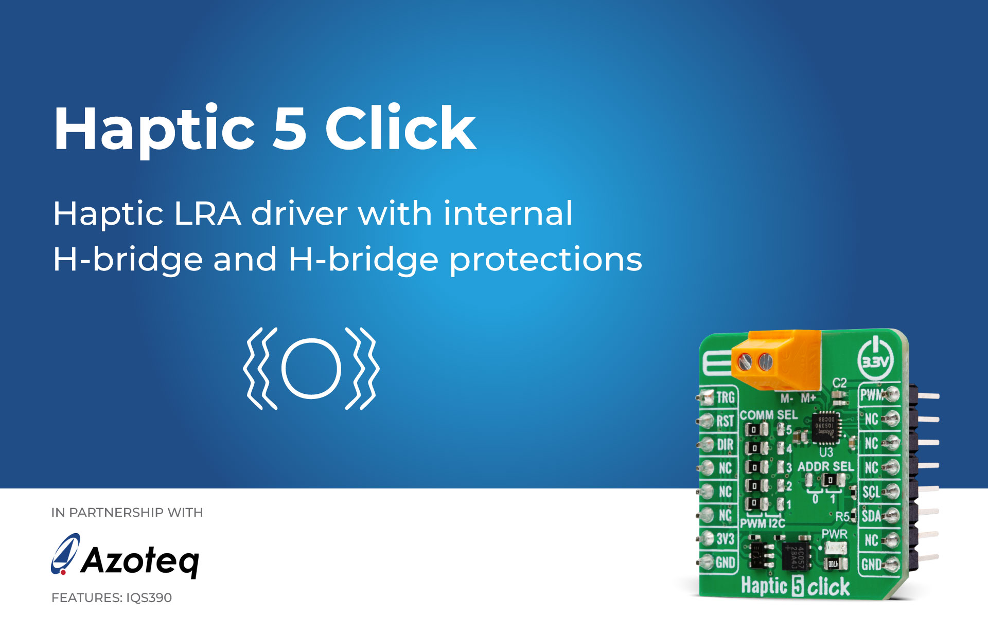 Haptic 5 Click for haptic feedback using Linear Resonant Actuators (LRA)