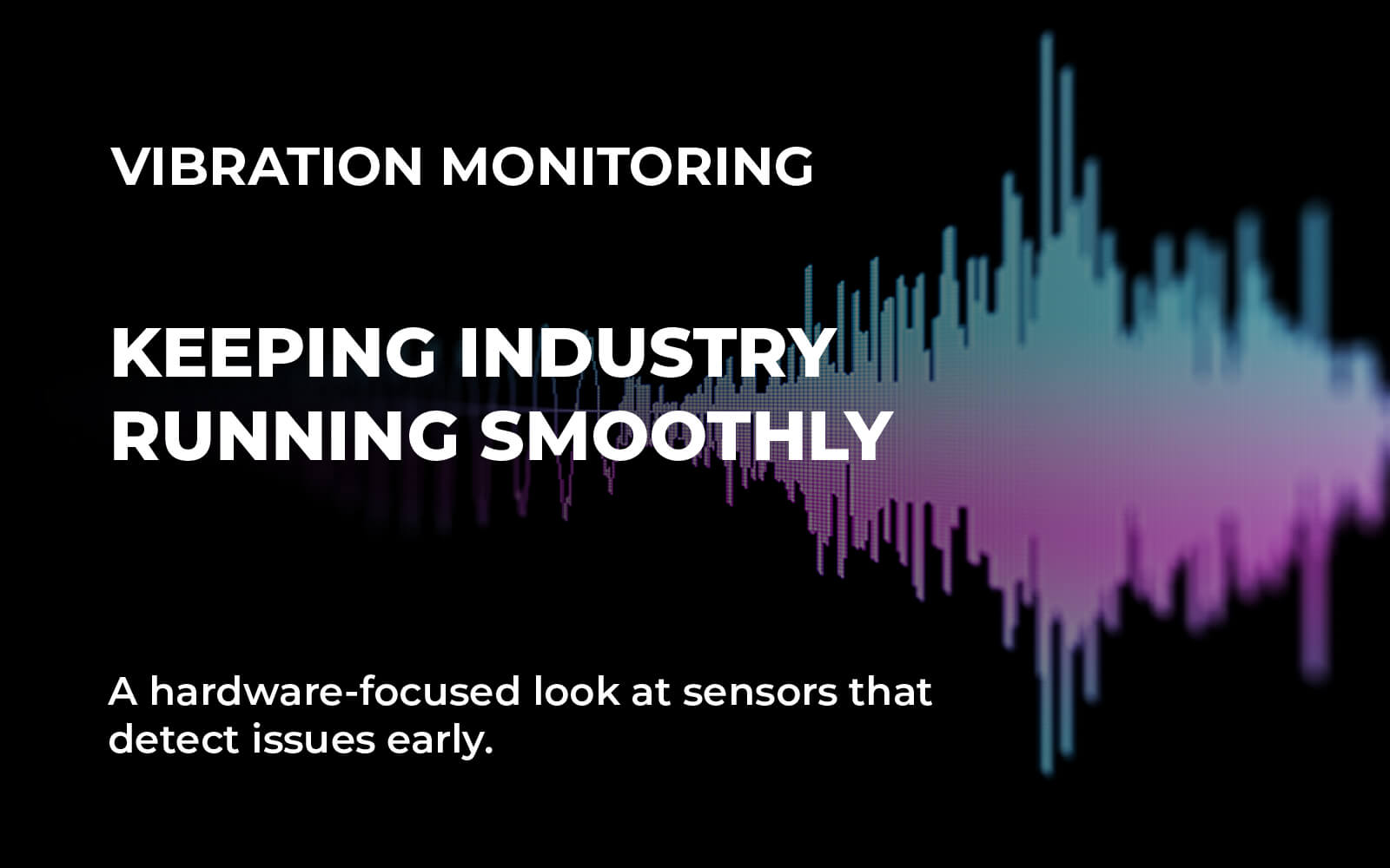 Optimize Equipment with Vibration Monitoring Sensors